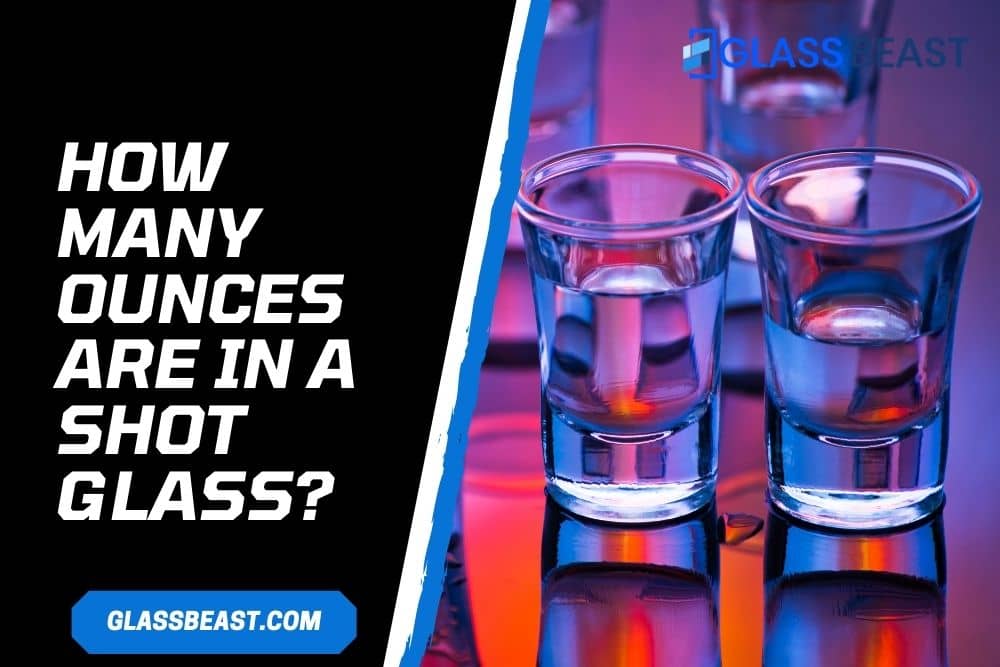 How Many Ounces Are In A Shot Glass Know Your Gulping Limit Across